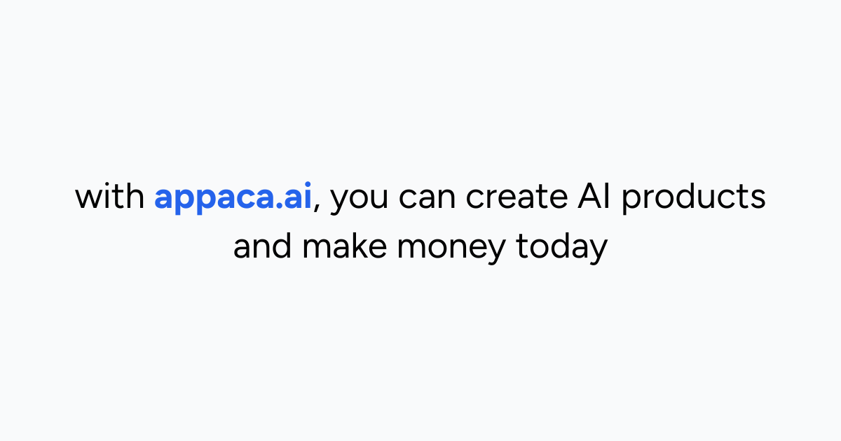 Appaca | No-code AI App Builder: Create AI Powered Apps